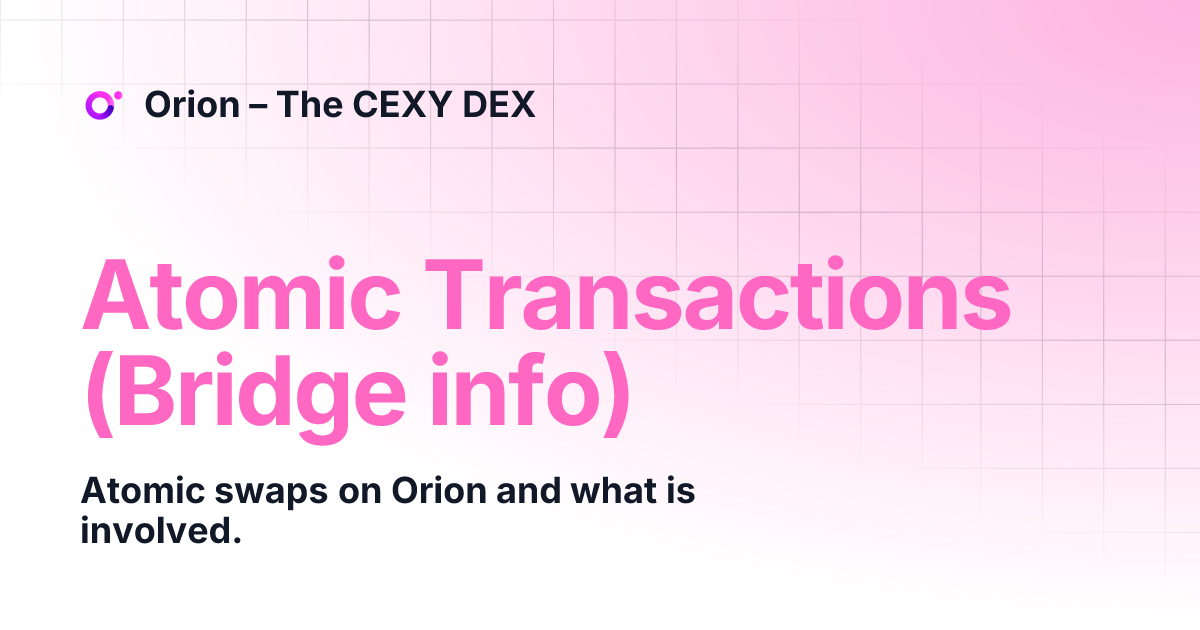Atomic Transactions (Bridge info) | Orion – The CEXY DEX