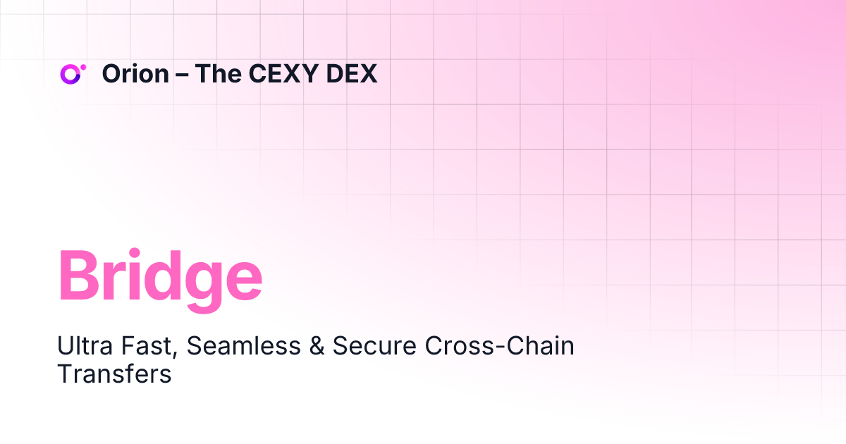 Bridge | Orion – The CEXY DEX